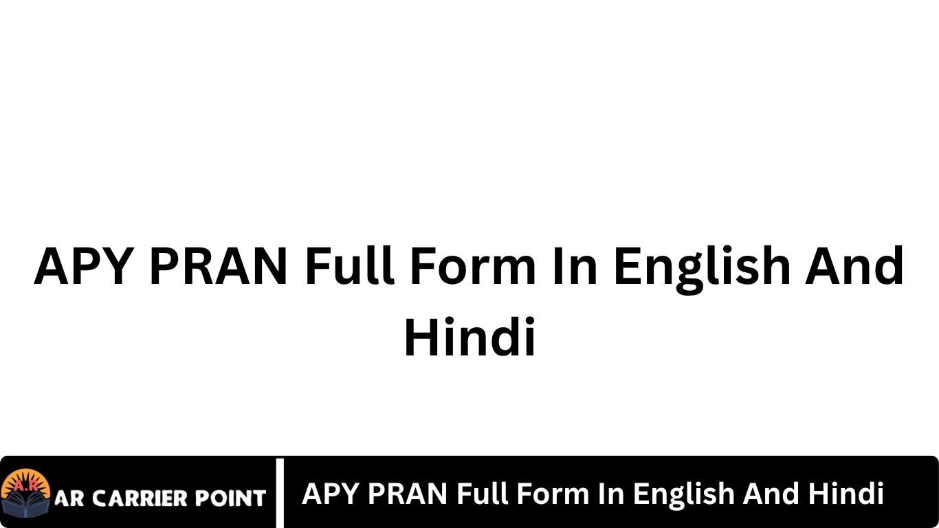 APY PRAN Full Form In English And Hindi - Ar Carrier Point