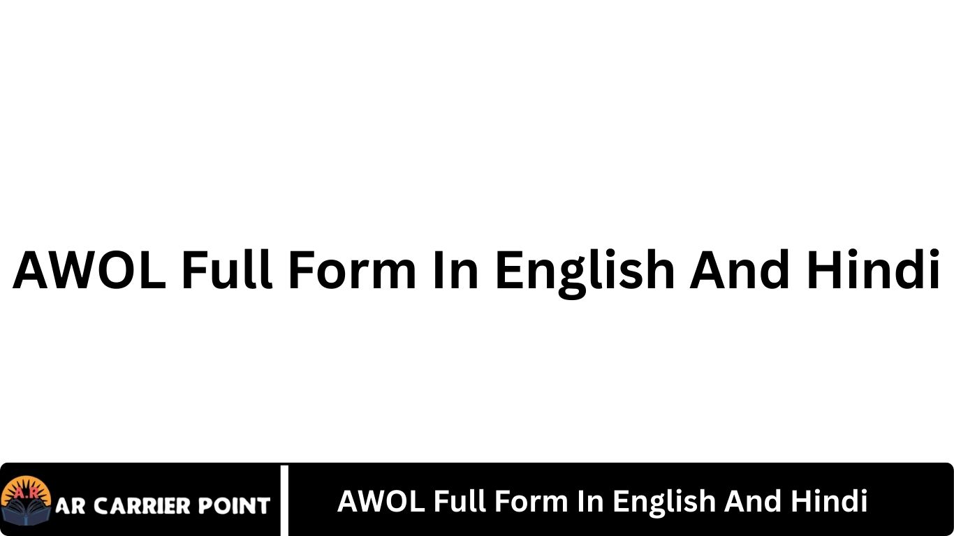 AWOL Full Form In English And Hindi - Ar Carrier Point