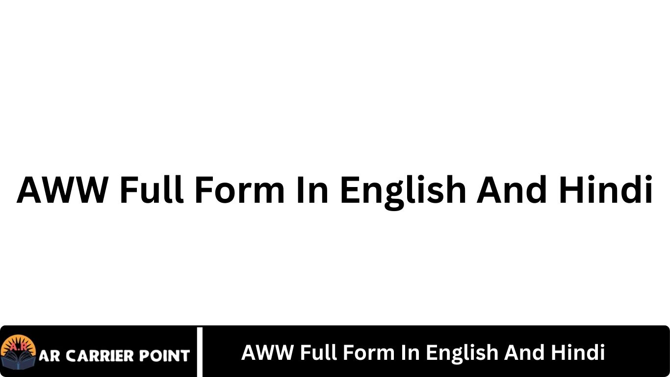 AWW Full Form In English And Hindi - Ar Carrier Point