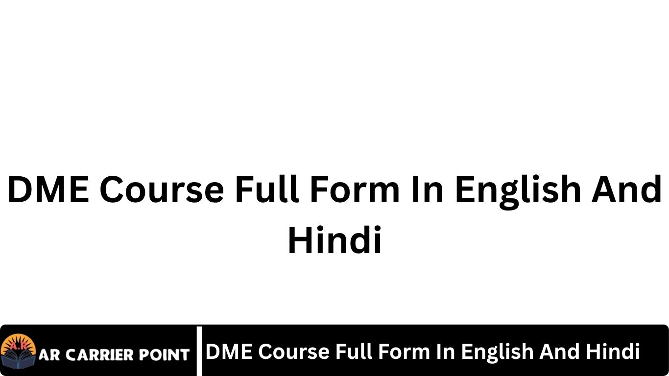 DME Course Full Form In English And Hindi - Ar Carrier Point