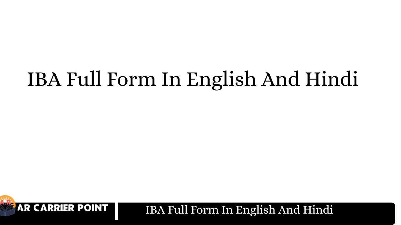 IBA Full Form In English And Hindi - Ar Carrier Point