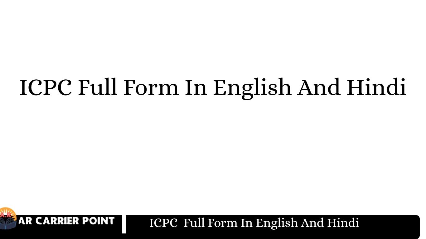 ICPC Full Form In English And Hindi - Ar Carrier Point