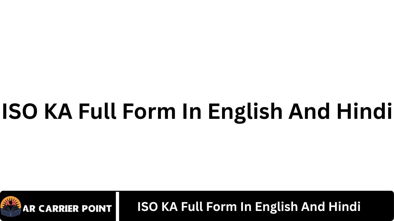 ISO KA Full Form In English And Hindi - Ar Carrier Point