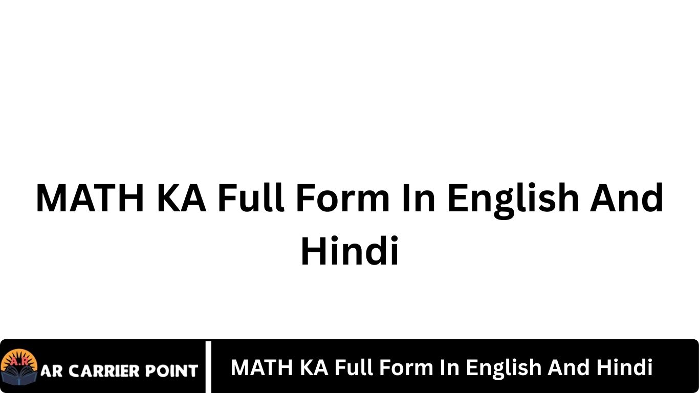 MATH KA Full Form In English And Hindi - Ar Carrier Point