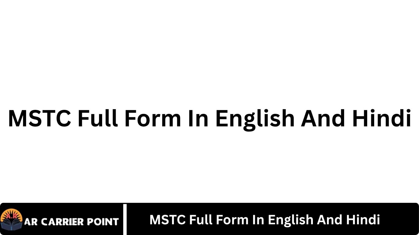 MSTC Full Form In English And Hindi - Ar Carrier Point