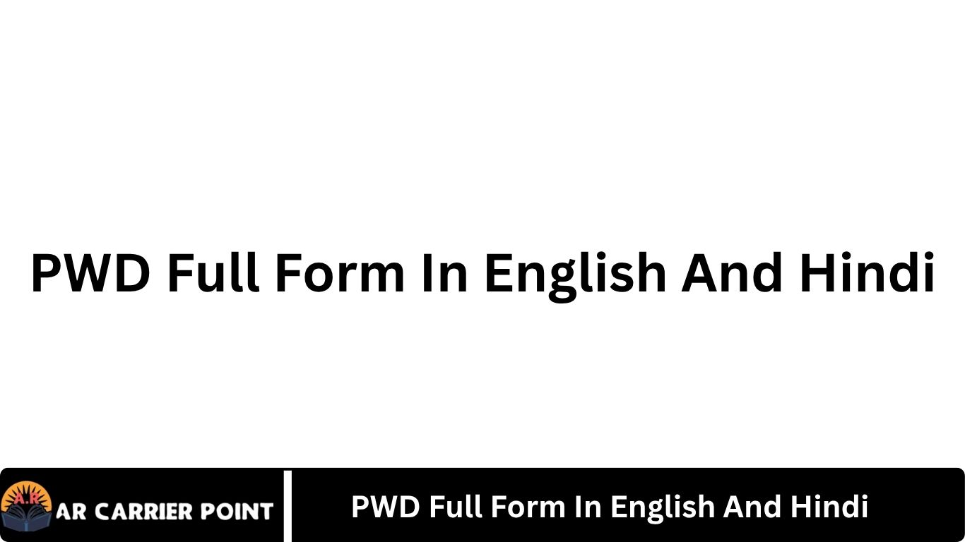 PWD Full Form In English And Hindi - Ar Carrier Point