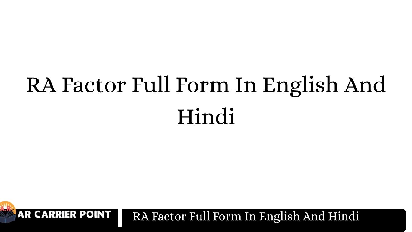 RA Factor Full Form In English And Hindi - Ar Carrier Point