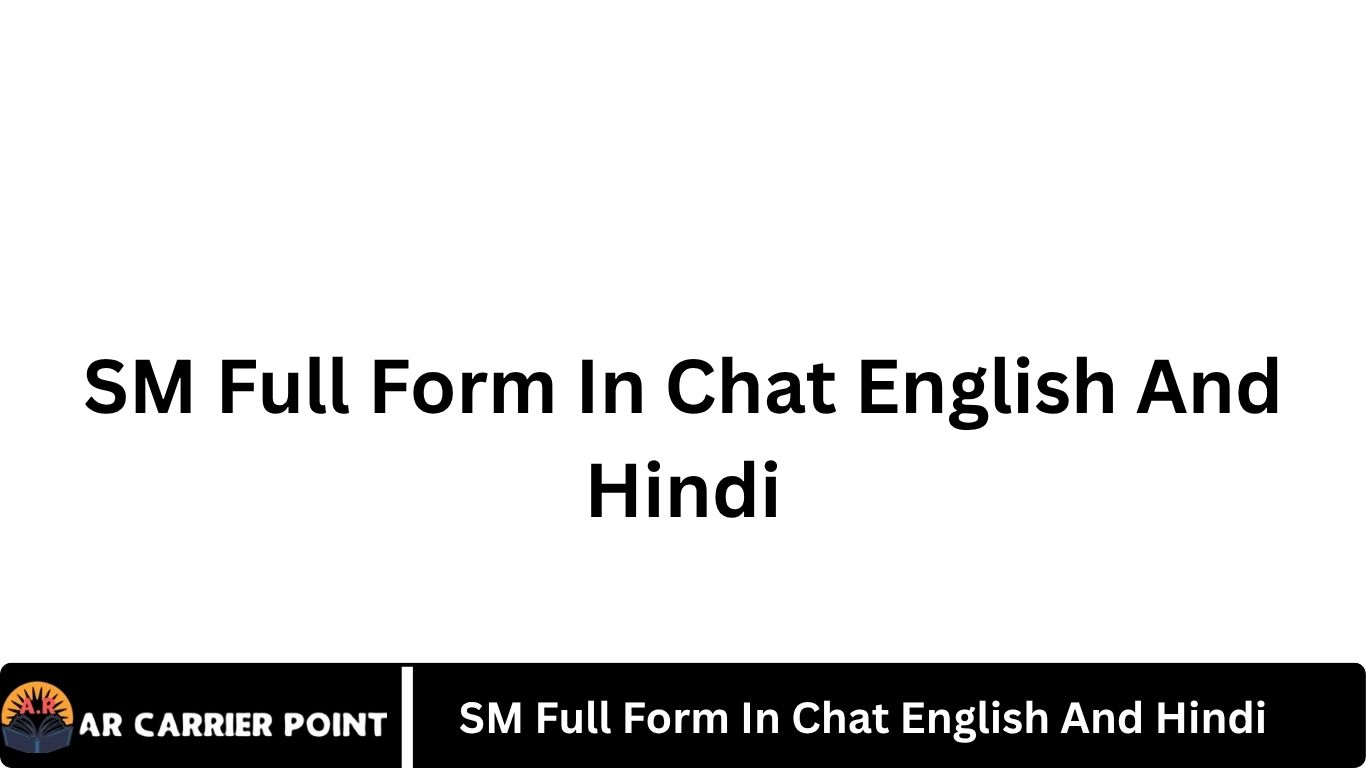 SM Full Form In Chat English And Hindi - Ar Carrier Point