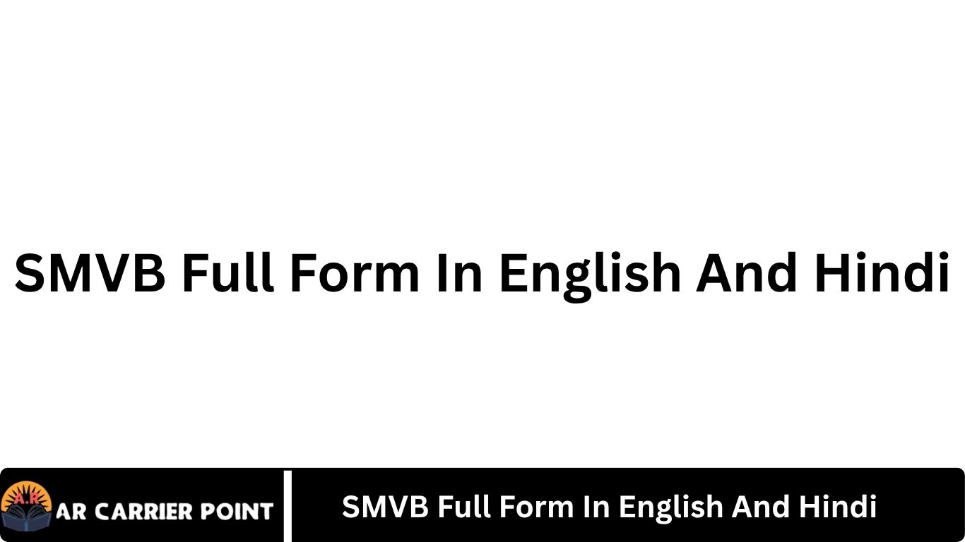 SMVB Full Form In English And Hindi - Ar Carrier Point