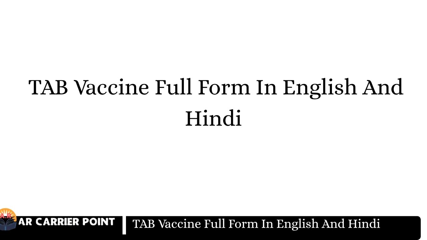 TAB Vaccine Full Form In English And Hindi - Ar Carrier Point