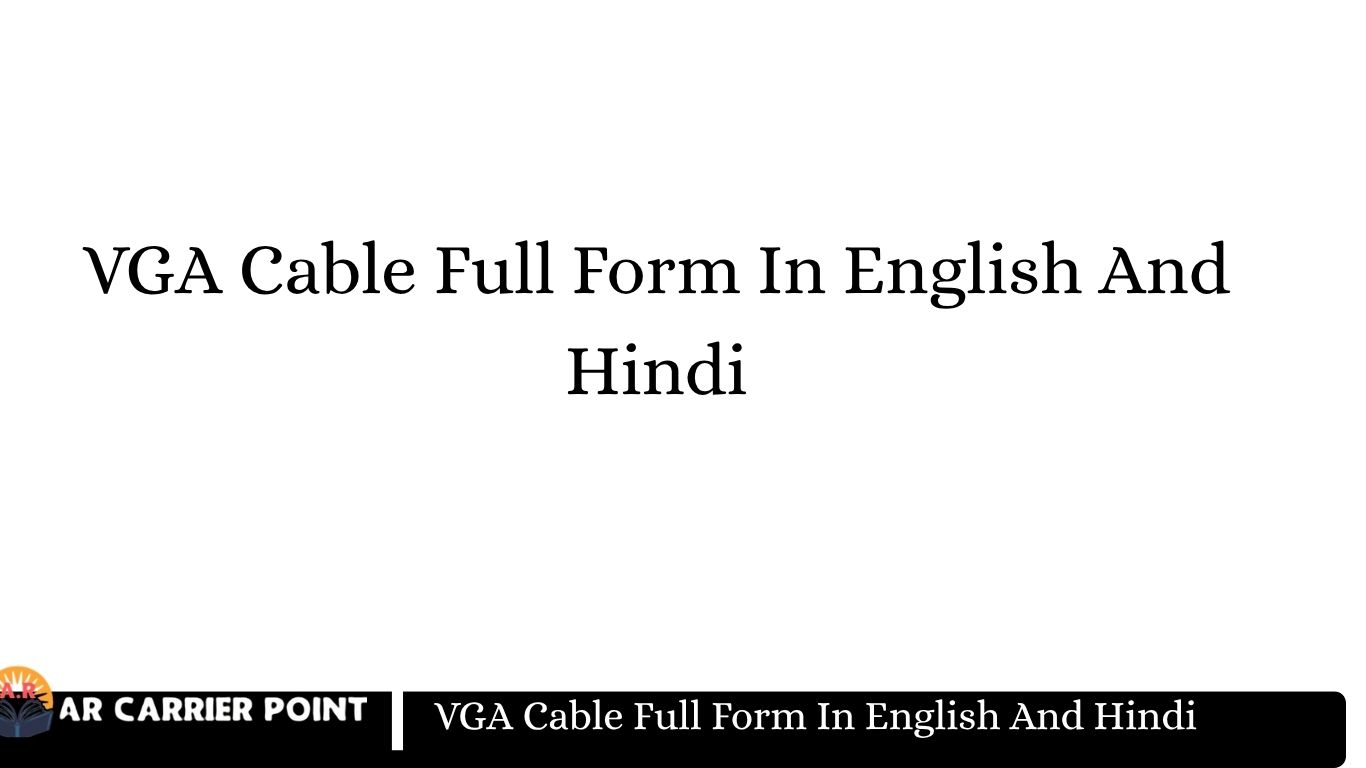 VGA Cable Full Form In English And Hindi - Ar Carrier Point