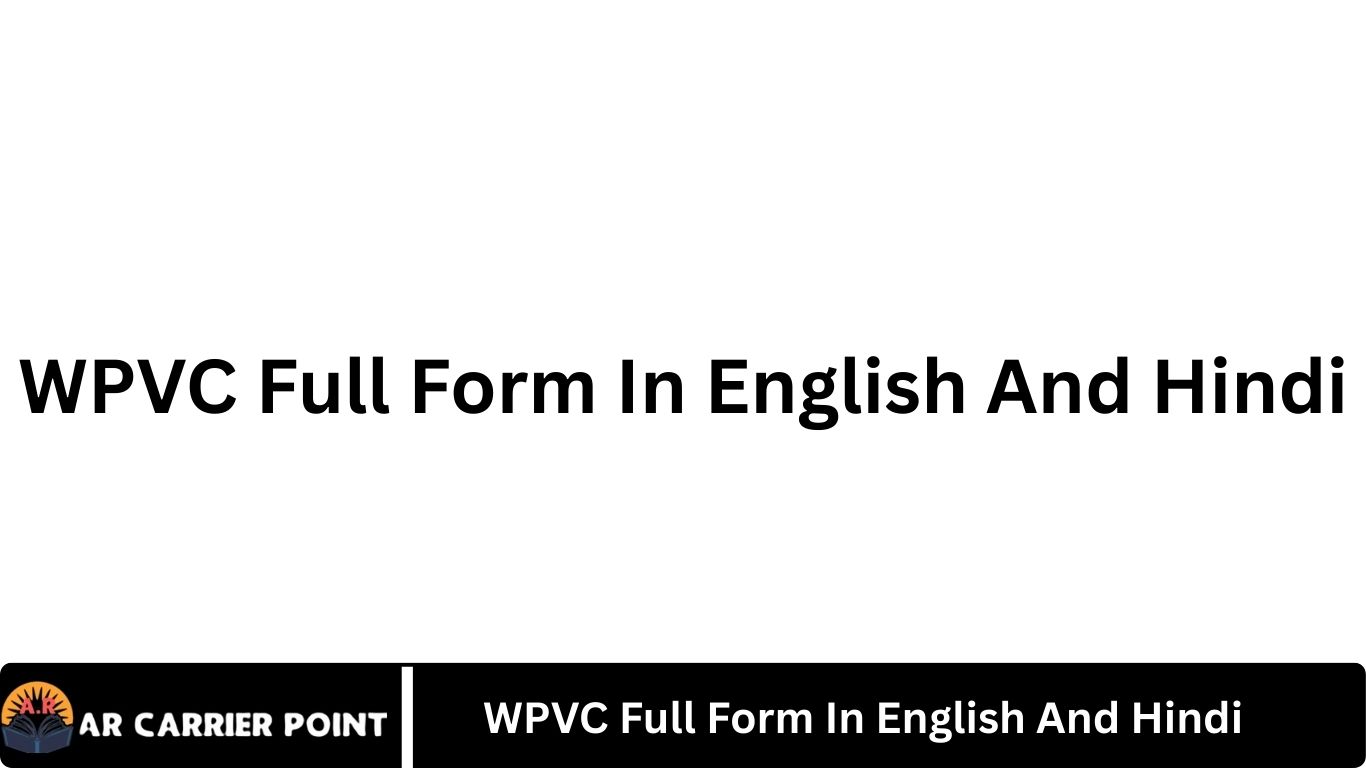 WPVC Full Form In English And Hindi - Ar Carrier Point