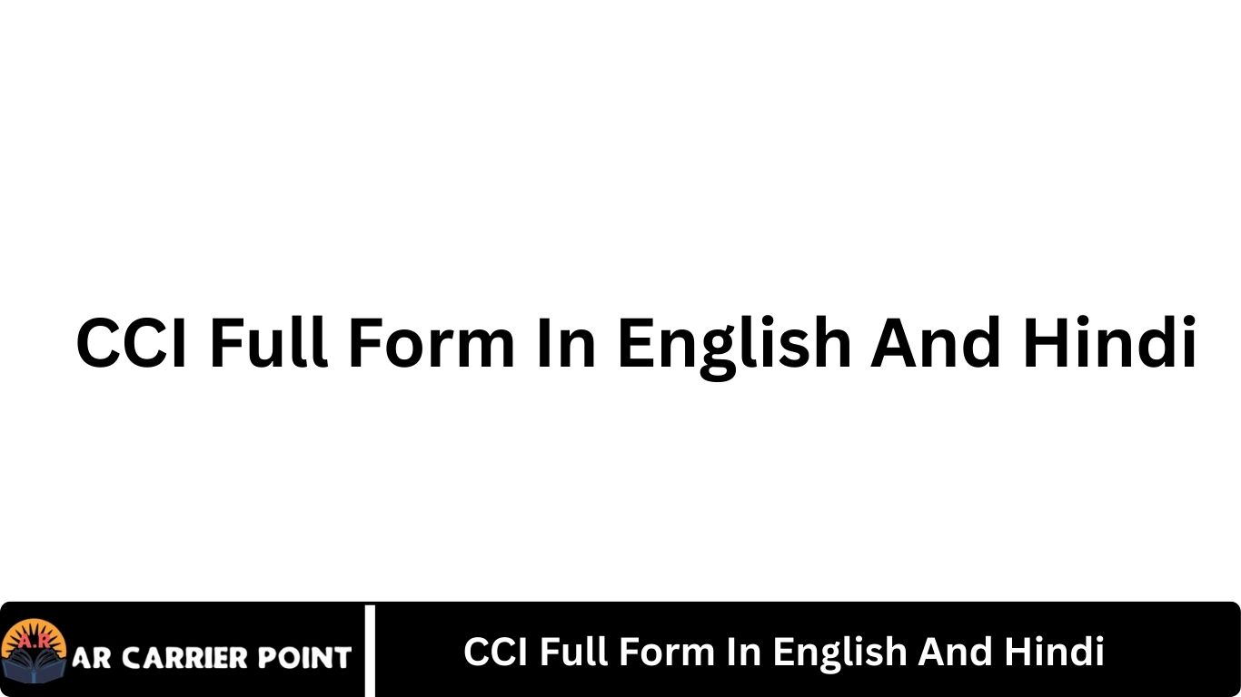 CCI Full Form In English And Hindi - Ar Carrier Point