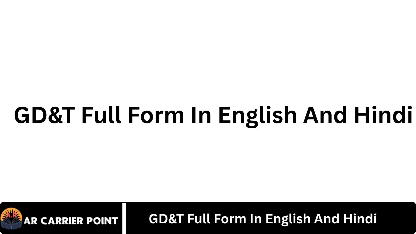 GD&T Full Form In English And Hindi - Ar Carrier Point