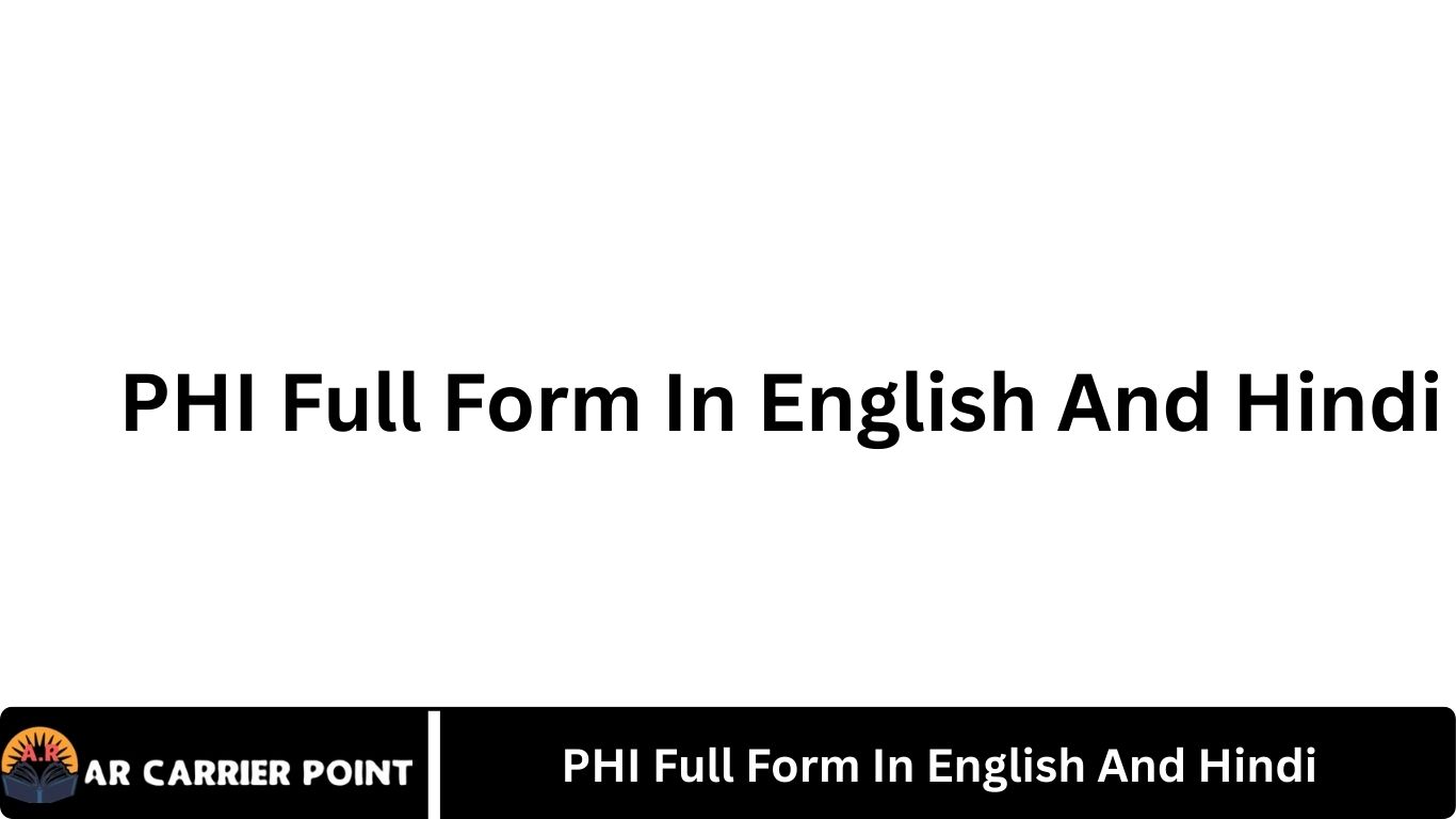 PHI Full Form In English And Hindi - Ar Carrier Point