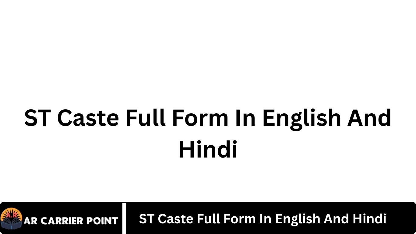 ST Caste Full Form In English And Hindi - Ar Carrier Point