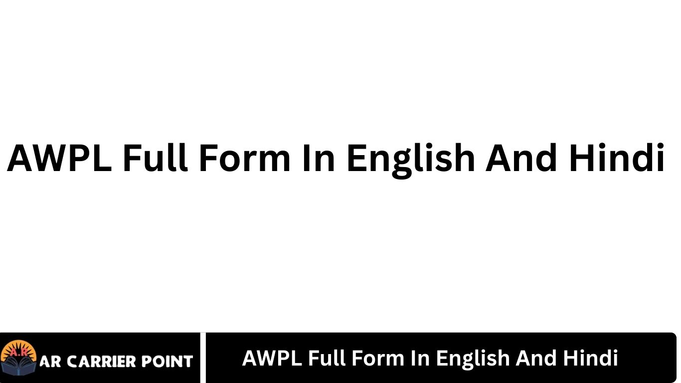 AWPL Full Form In English And Hindi - Ar Carrier Point