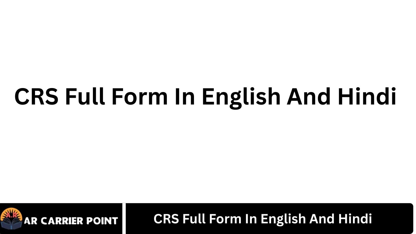 CRS Full Form In English And Hindi - Ar Carrier Point