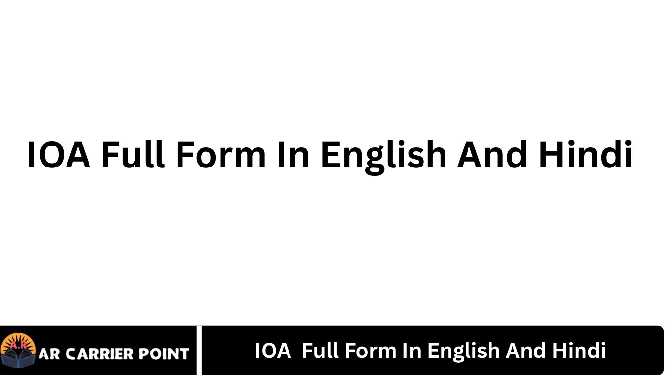 IOA Full Form In English And Hindi - Ar Carrier Point