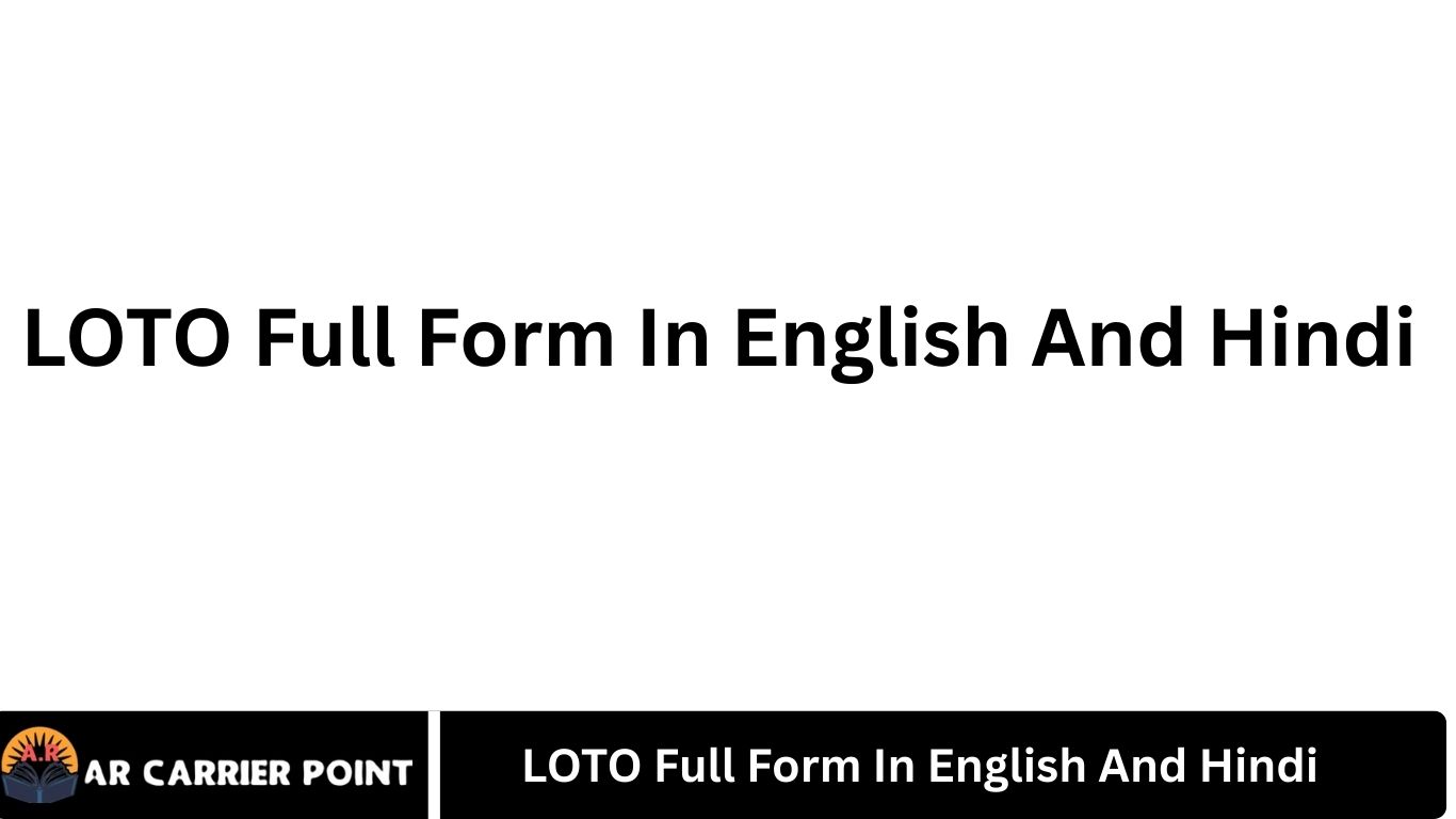 LOTO Full Form In English And Hindi - Ar Carrier Point