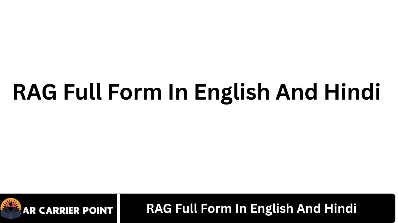 RAG Full Form In English And Hindi - Ar Carrier Point
