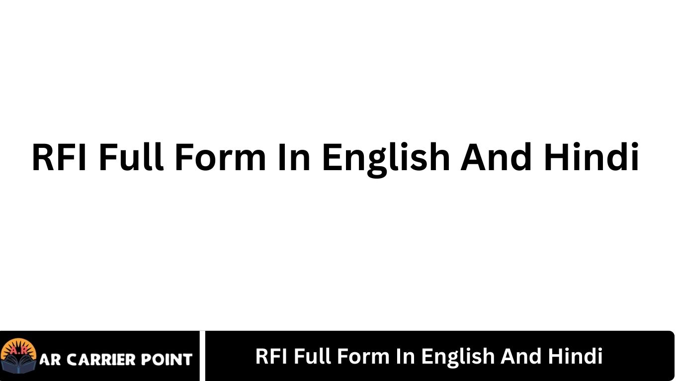RFI Full Form In English And Hindi - Ar Carrier Point