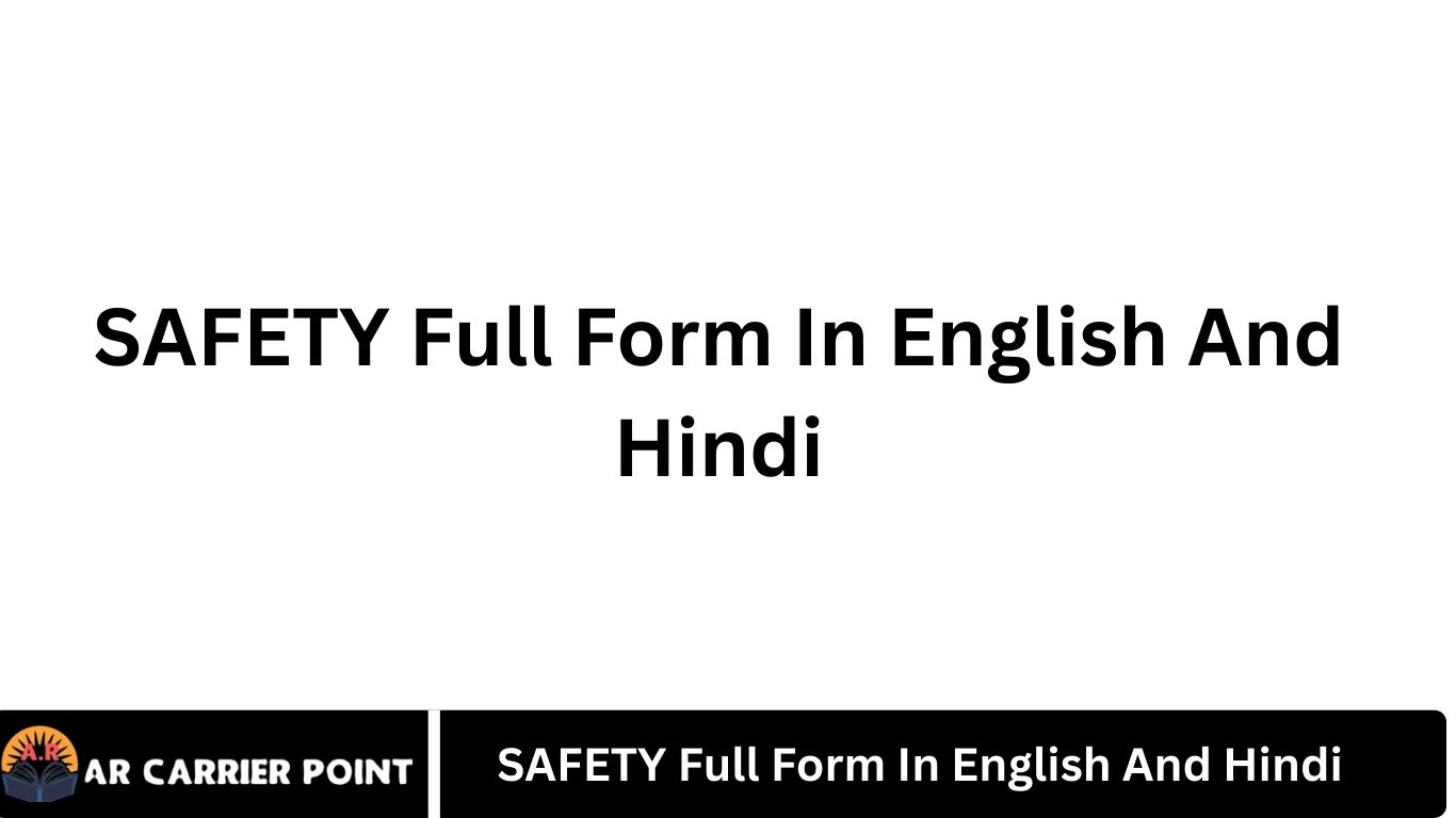SAFETY Full Form In English And Hindi - Ar Carrier Point