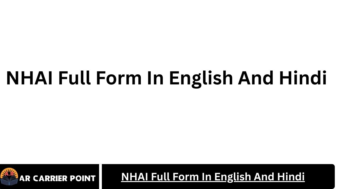NHAI Full Form In English And Hindi - Ar Carrier Point